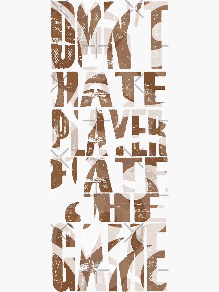 "Dont Hate Player Hate The Game Quotes" Sticker by ThomasCristal ...