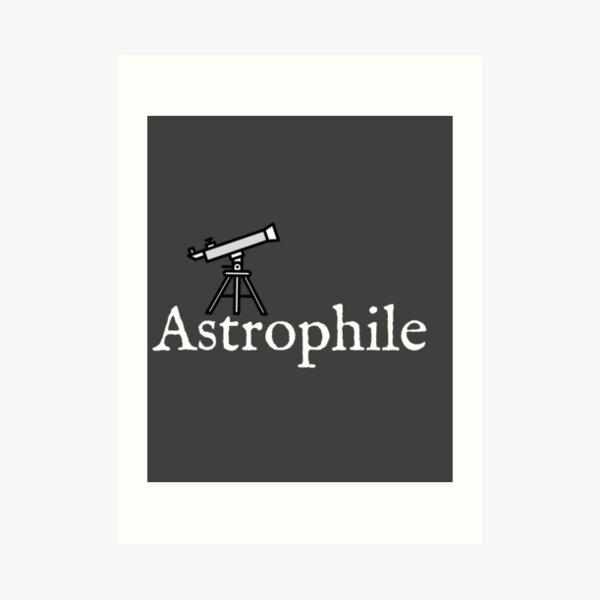 "Astrophile Lover of Stars, Dark Sky" Art Print for Sale by ...