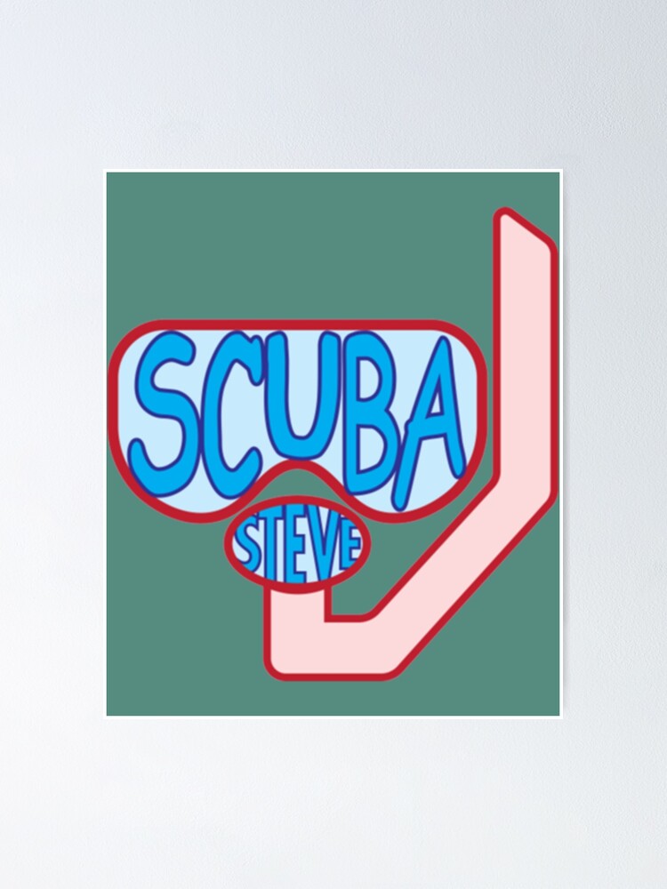 "Scuba Steve Scuba Steve " Poster for Sale by ArtnBeats | Redbubble