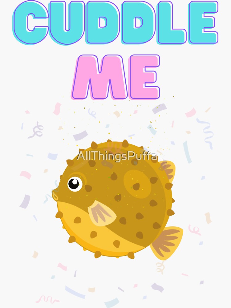 "Cute "Cuddle Me" Cartoon Puffer Fish " Sticker for Sale by ...