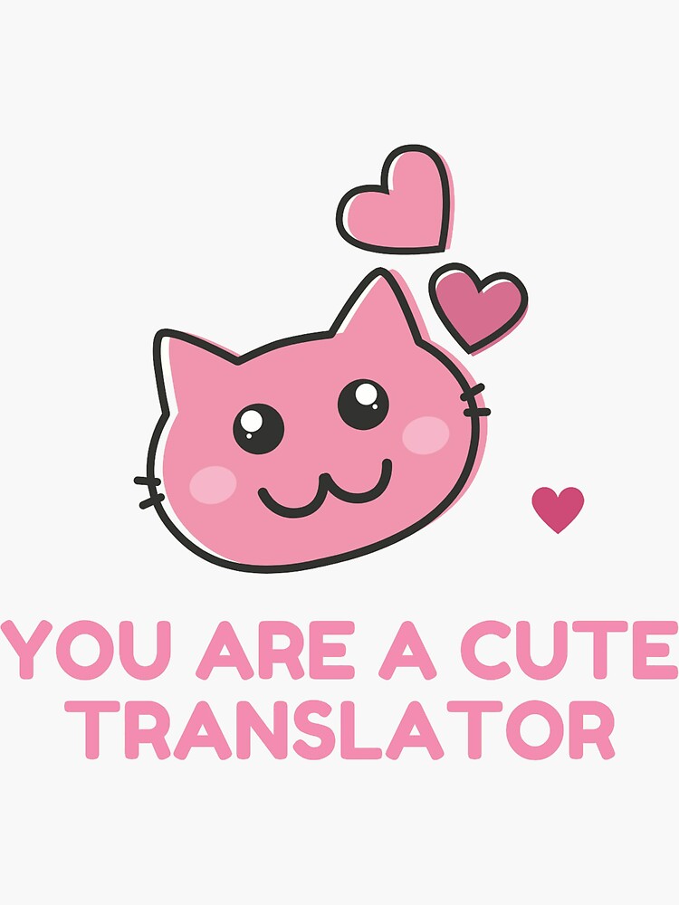 "You are a cute translator" Sticker by Translatees | Redbubble