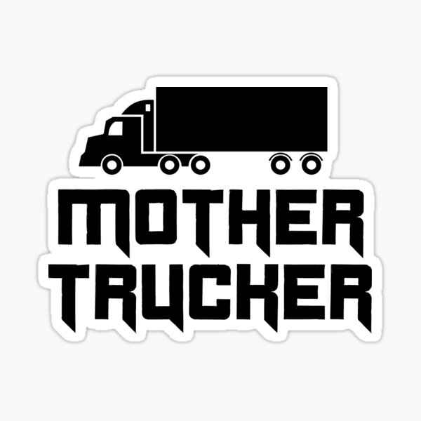 Mother Trucker Stickers | Redbubble