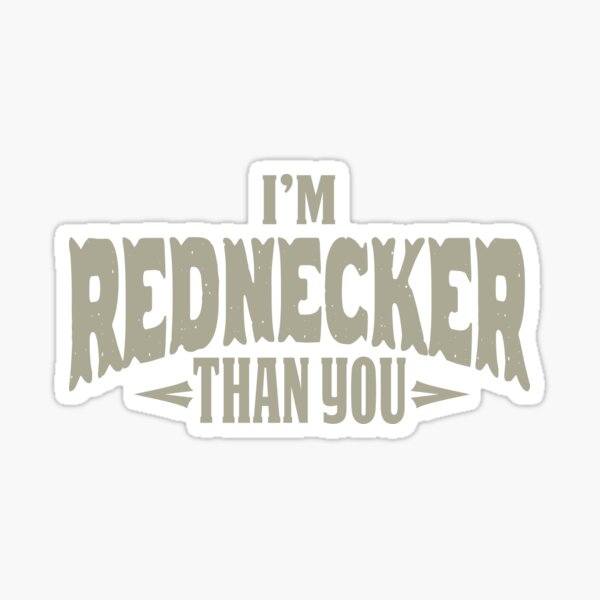 Stickers, Labels & Tags Redneck Decals Country Music Rednecker Than You ...
