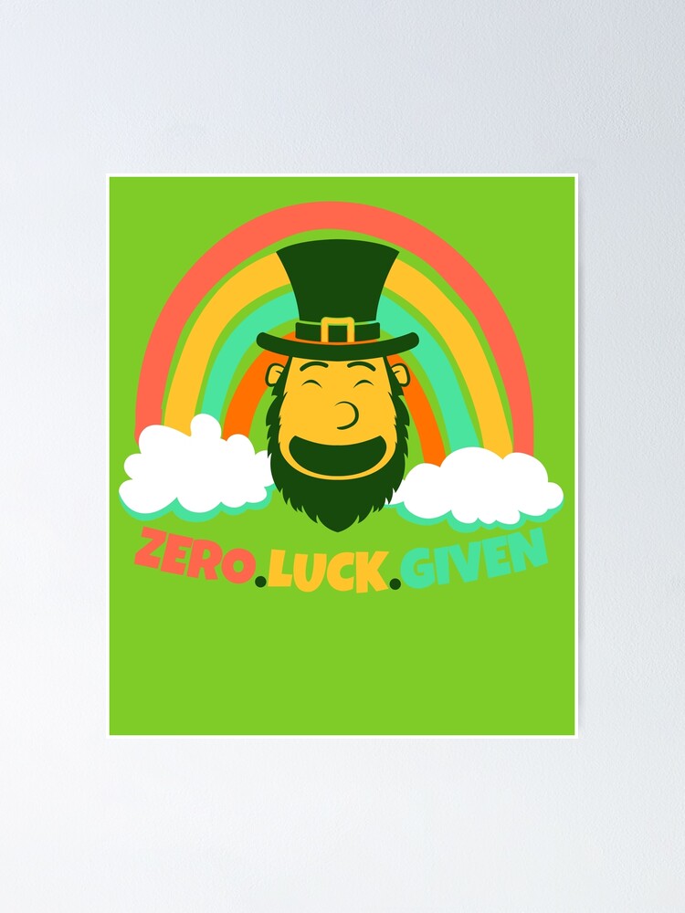 "Zero Luck Given for St. Patrick's Day by Cosmic Deck " Poster by ...
