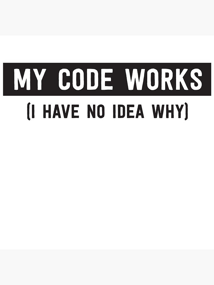 "My code works (I have no idea why)" Canvas Print for Sale by careers ...