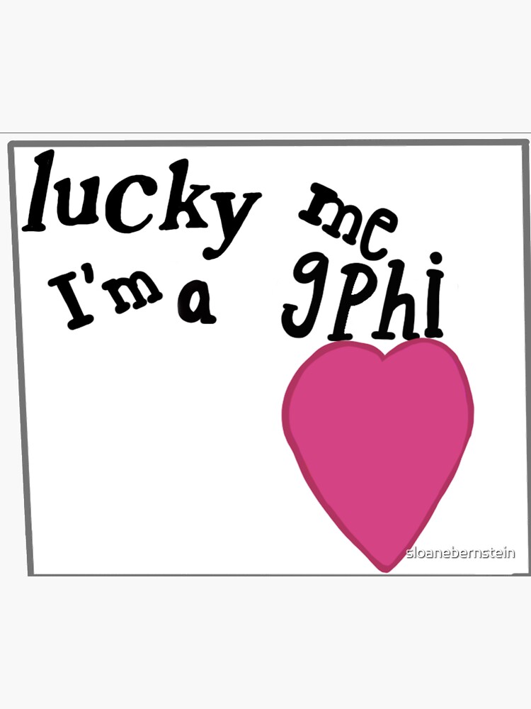 "lucky me im a gphi sticker" Sticker by sloanebernstein | Redbubble