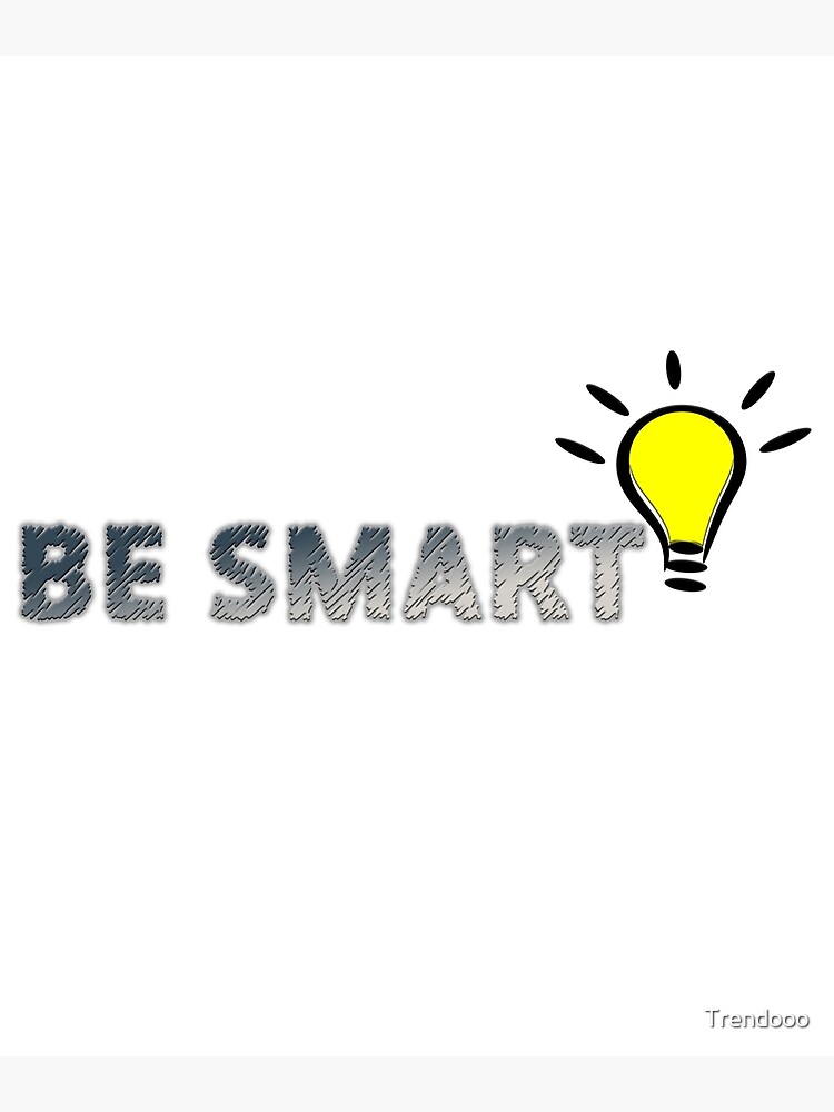 "Be smart motivational and inspirational quotes" Poster for Sale by ...