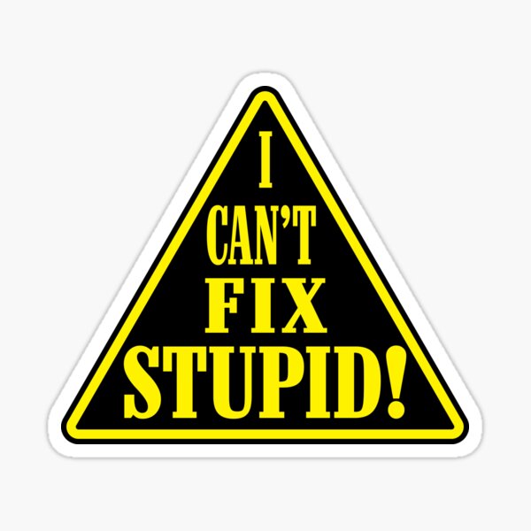"I Can't Fix Stupid" Sticker for Sale by iColor4U | Redbubble