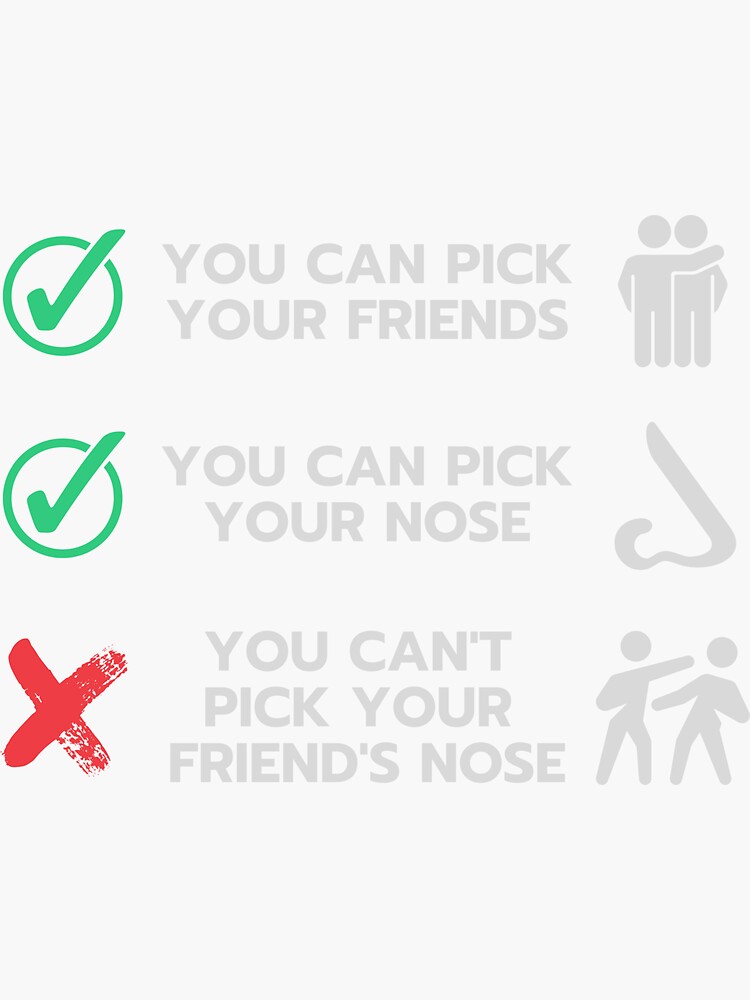 "Pick Friends, Pick Nose" Sticker for Sale by Inspired-Times | Redbubble