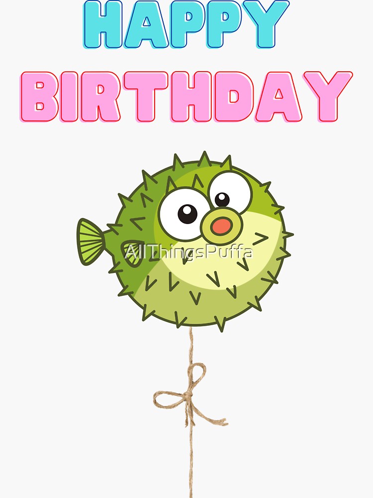 "Cute Cartoon "Happy Birthday" Puffer Fish Balloon " Sticker by ...