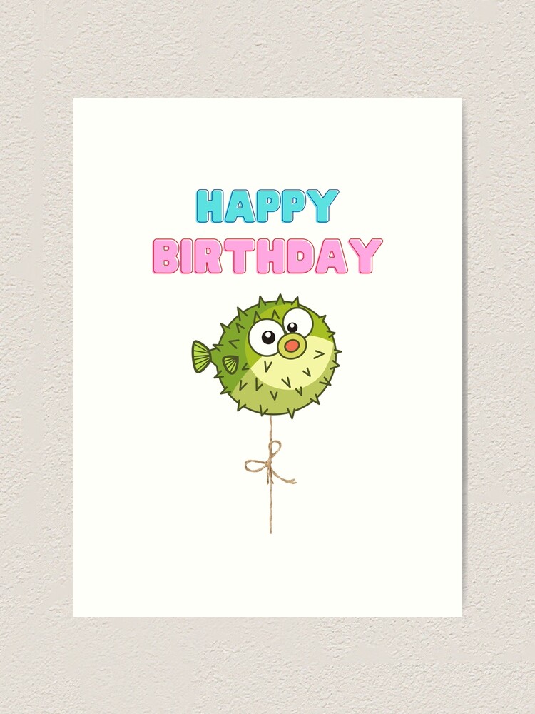"Cute Cartoon "Happy Birthday" Puffer Fish Balloon " Art Print for Sale ...