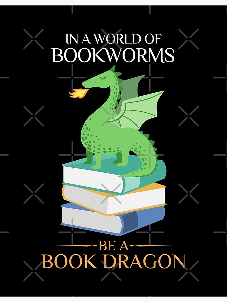 "In A World Of Bookworms Be A Book Dragon - Bookworm Book Dragon Reader ...