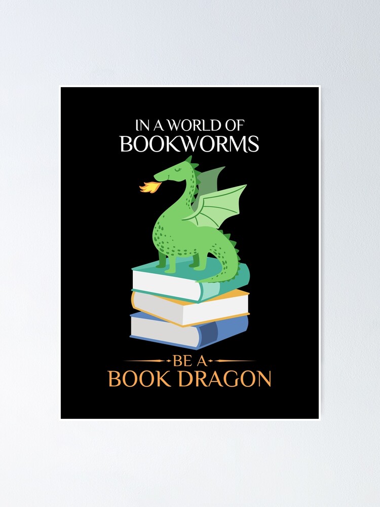 "In A World Of Bookworms Be A Book Dragon - Bookworm Book Dragon Reader ...
