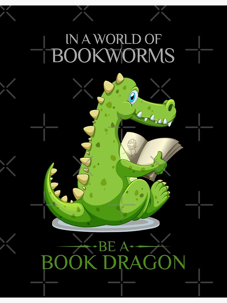 "In A World Of Bookworms Be A Book Dragon - Bookworm Book Dragon Reader ...