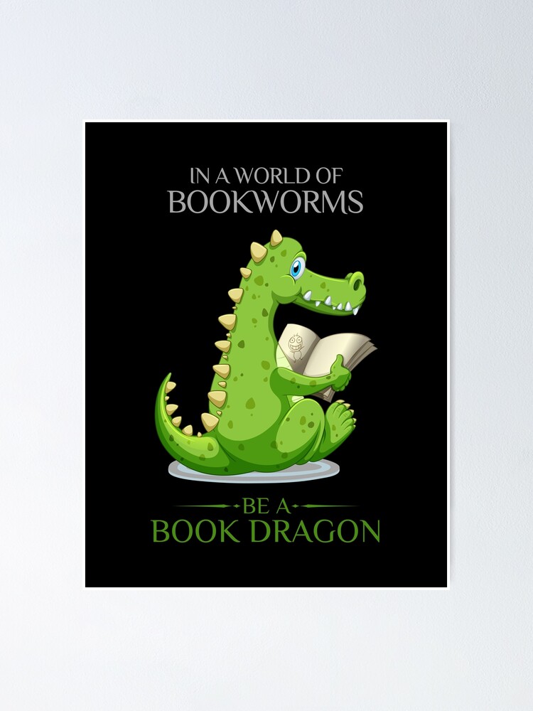 "In A World Of Bookworms Be A Book Dragon - Bookworm Book Dragon Reader ...