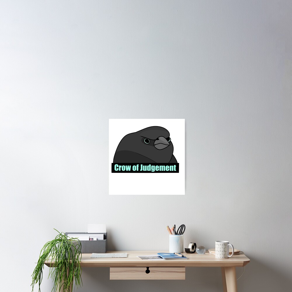 "Crow of Judgment Meme" Poster for Sale by Chillenpenguin | Redbubble