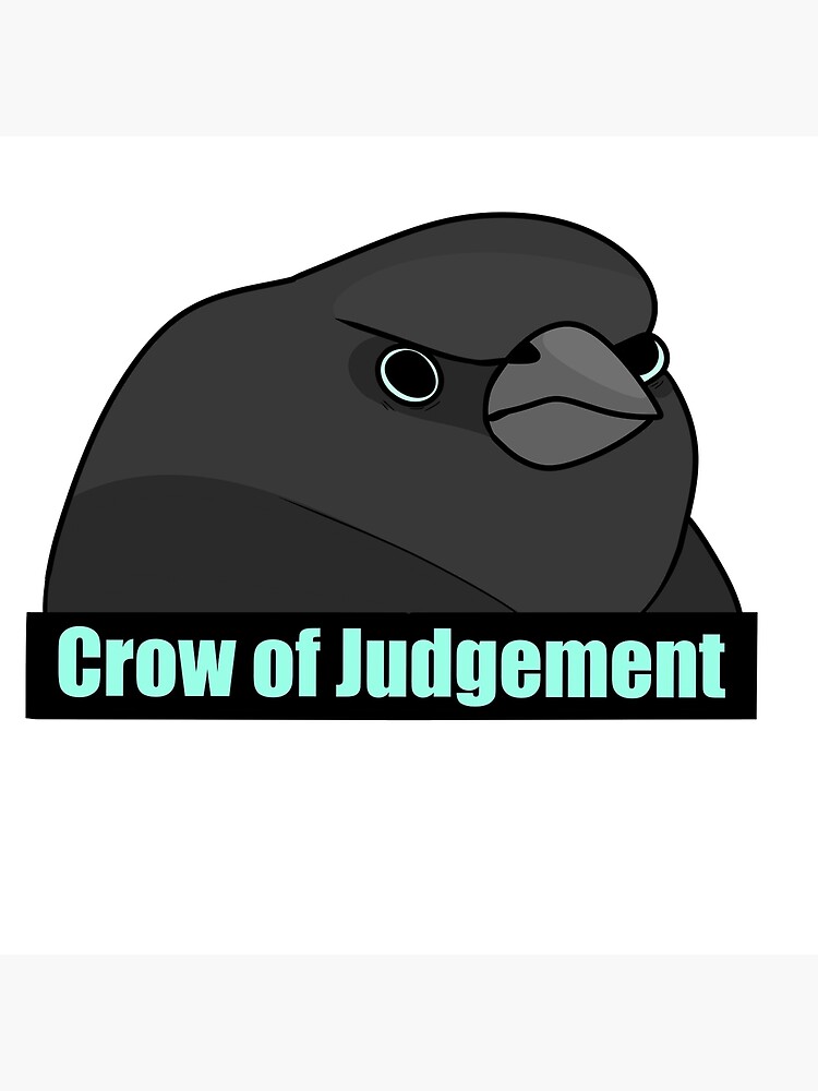"Crow of Judgment Meme" Poster for Sale by Chillenpenguin | Redbubble