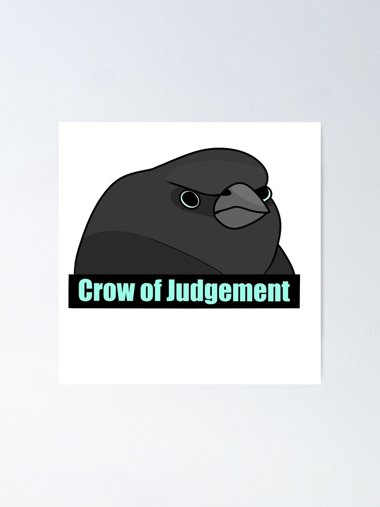 "Crow of Judgment Meme" Poster for Sale by Chillenpenguin | Redbubble