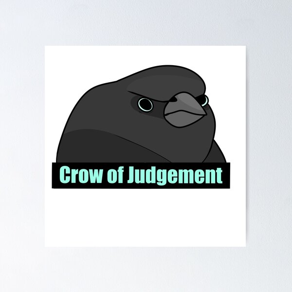 "Crow of Judgment Meme" Poster for Sale by Chillenpenguin | Redbubble