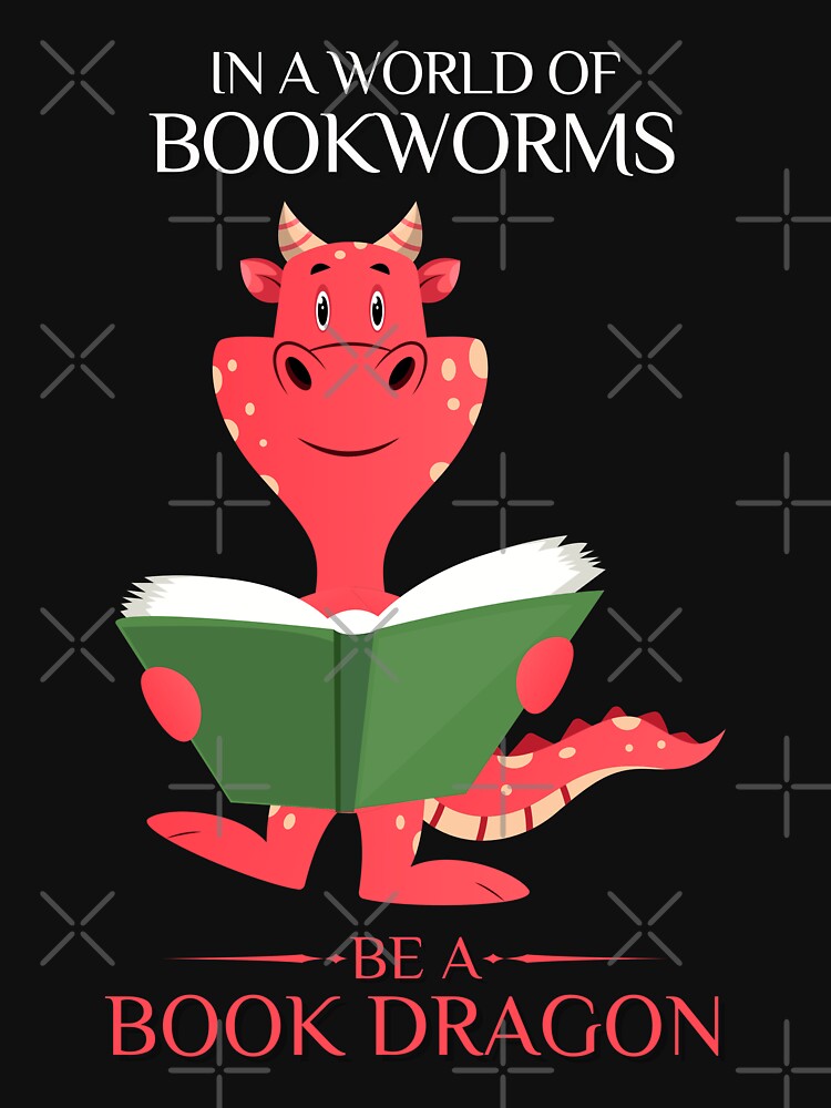 "In A World Of Bookworms Be A Book Dragon - Bookworm Book Dragon Reader ...