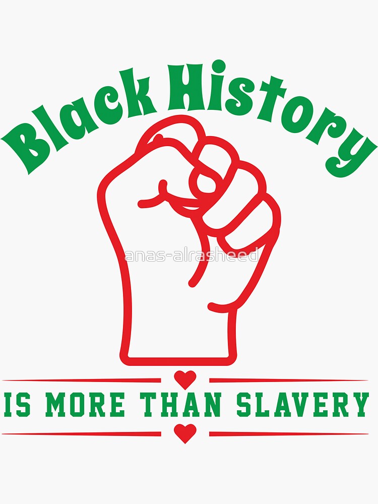 Pegatina «La historia negra es más que esclavitud» de anas-alrasheed | Redbubble