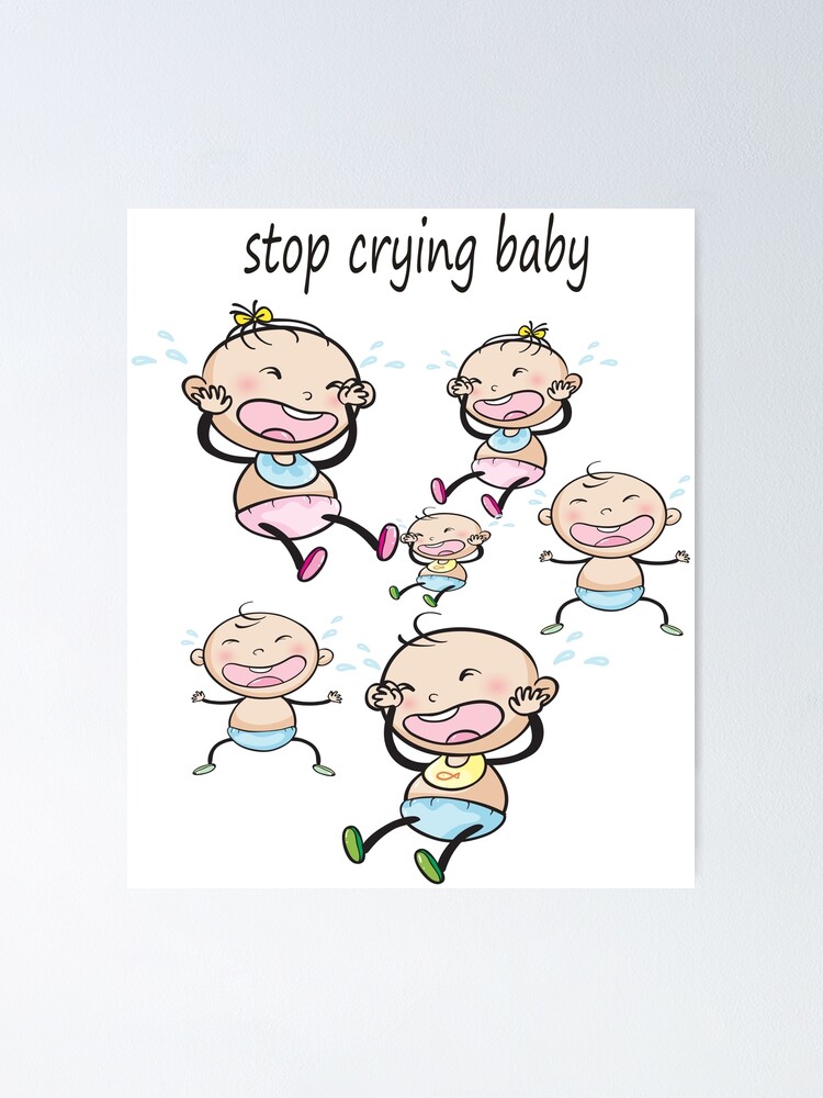 "funny t-shirt stop crying baby" Poster by azizZaoua | Redbubble