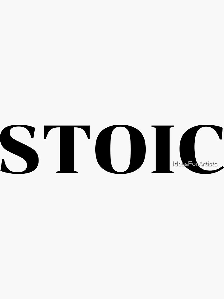 "STOIC " Sticker by IdeasForArtists | Redbubble