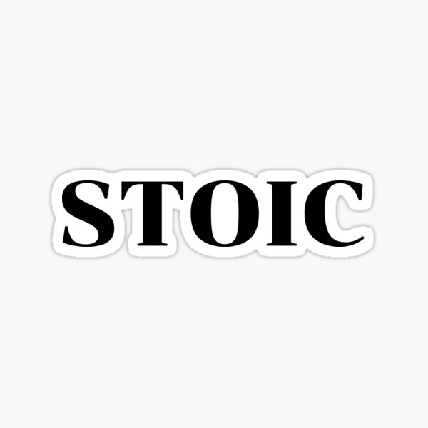 "STOIC " Sticker by IdeasForArtists | Redbubble