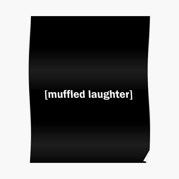 "Muffled Laughter Meme" Poster by NiceLemon282 | Redbubble