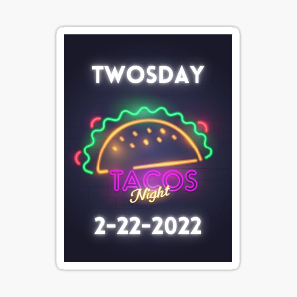 "Happy twosday, taco twosday, 2 22 2022, event" Sticker for Sale by ...
