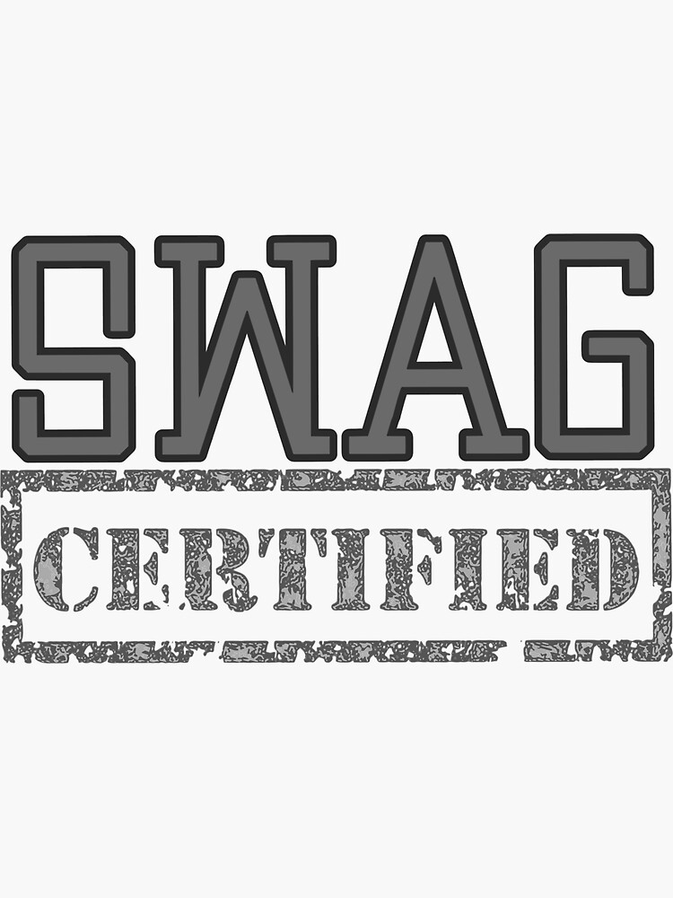 "Swag Certified" Sticker for Sale by TayylorDiggity | Redbubble