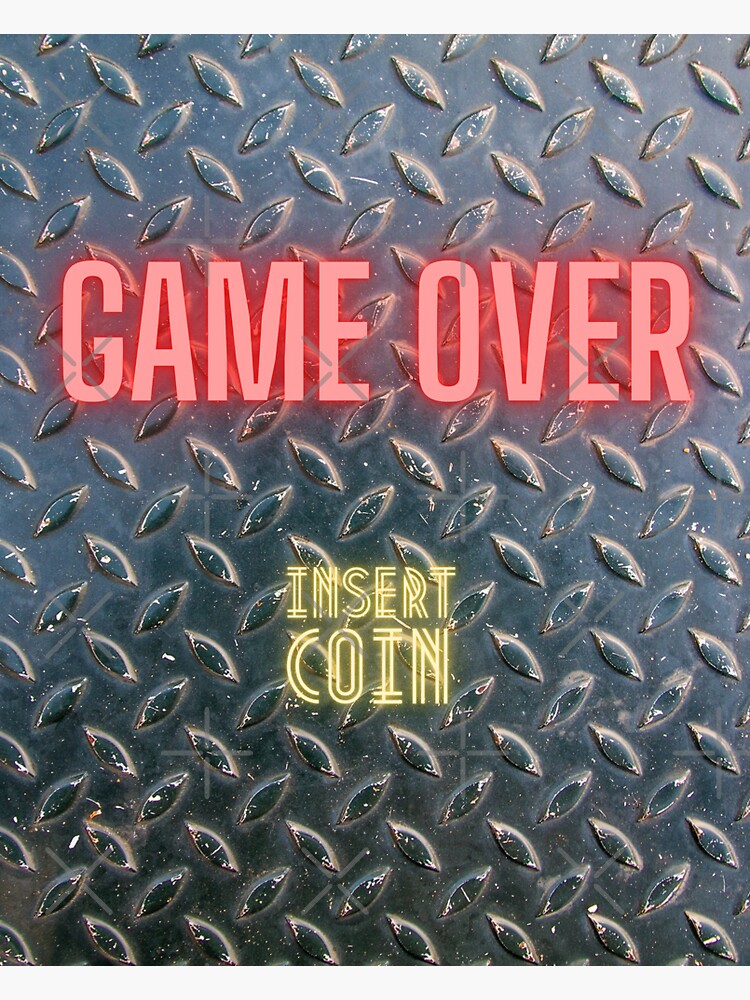 "game over insert coin " Sticker for Sale by ZEDesign47 | Redbubble