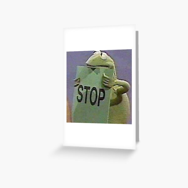 "Kermit the frog stop sign " Greeting Card by theredfoxs | Redbubble
