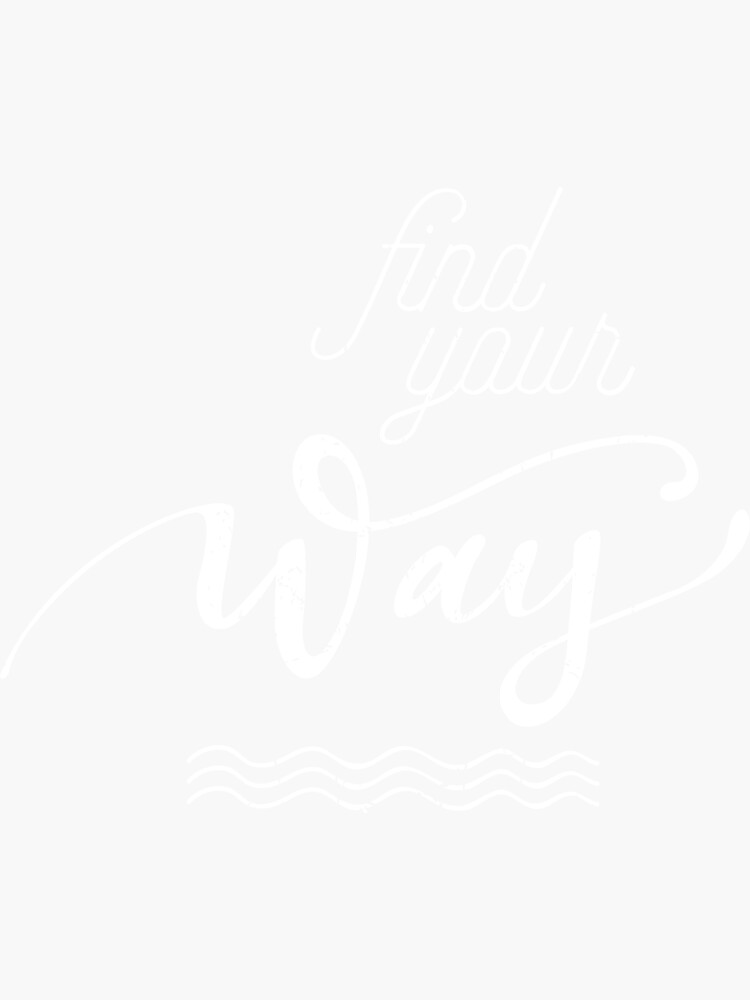"find your way" Sticker by MisterAJ | Redbubble