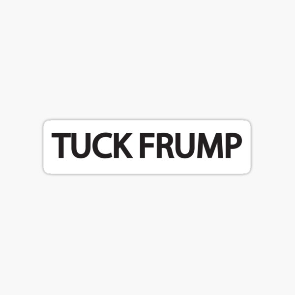 Tuck Frump Stickers | Redbubble