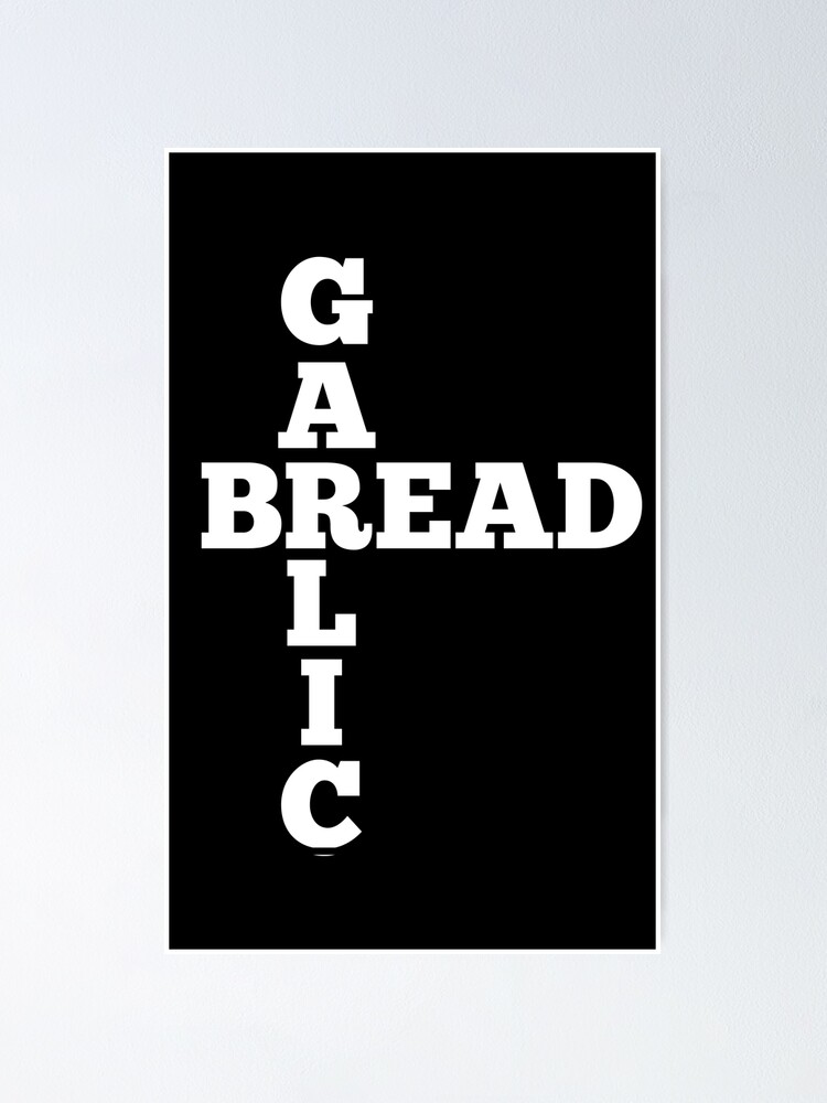 "Garlic Bread" Poster for Sale by barrelroll909 | Redbubble