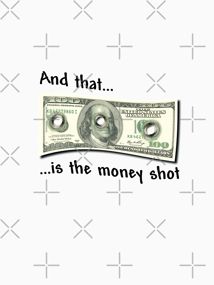 "And that is teh money shot" T-shirt by neopod | Redbubble