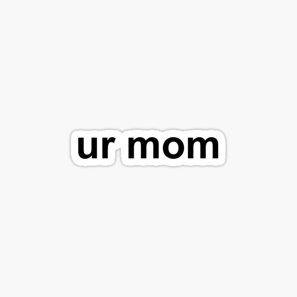 ""ur mom"" Sticker for Sale by eva-aestheticcc | Redbubble