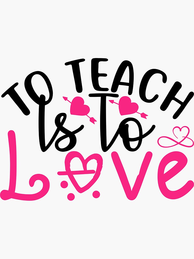 " To Teach is To Love, Valentines Days Gift for Teacher, Happy ...