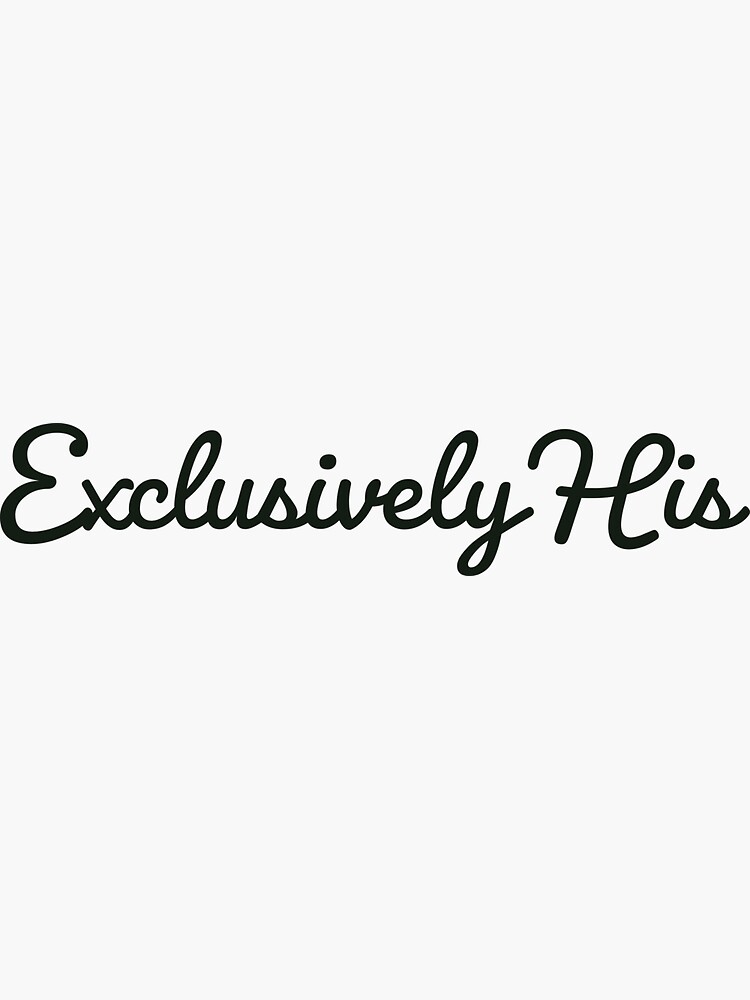"Exclusively His" Sticker for Sale by TessgSantos1967 | Redbubble