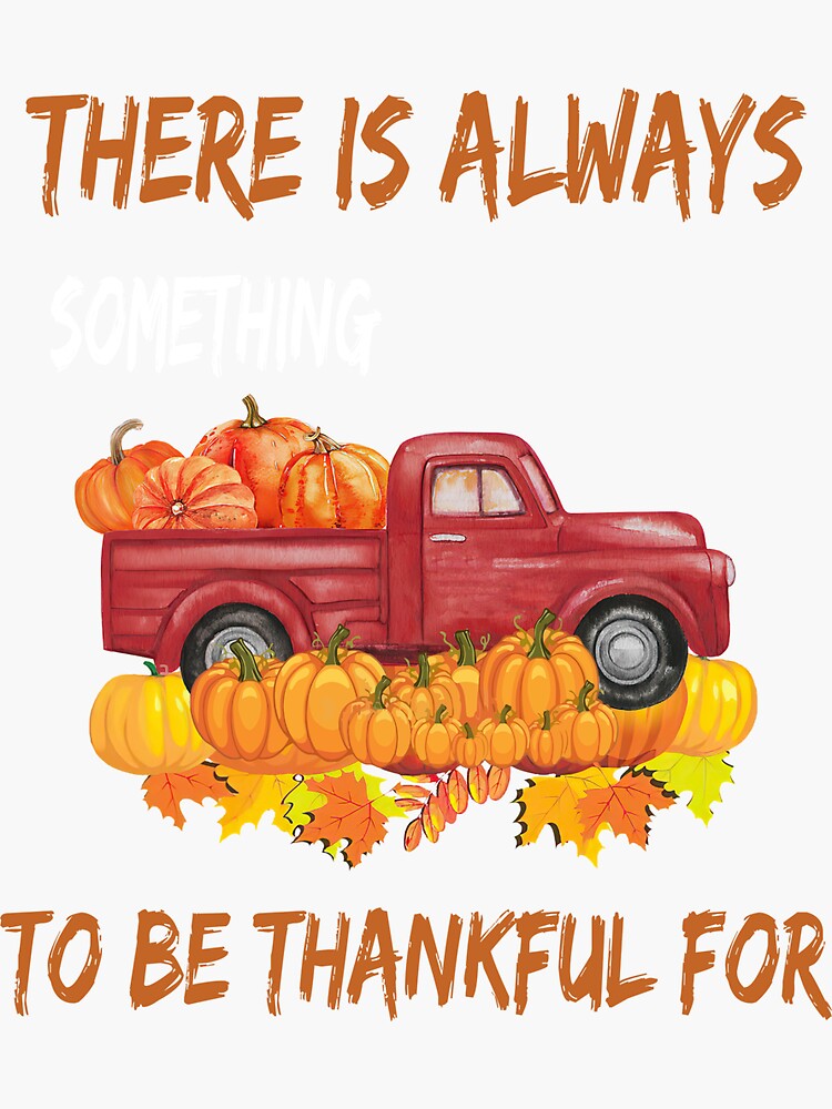 "There is always something to be thankful " Sticker for Sale by ...