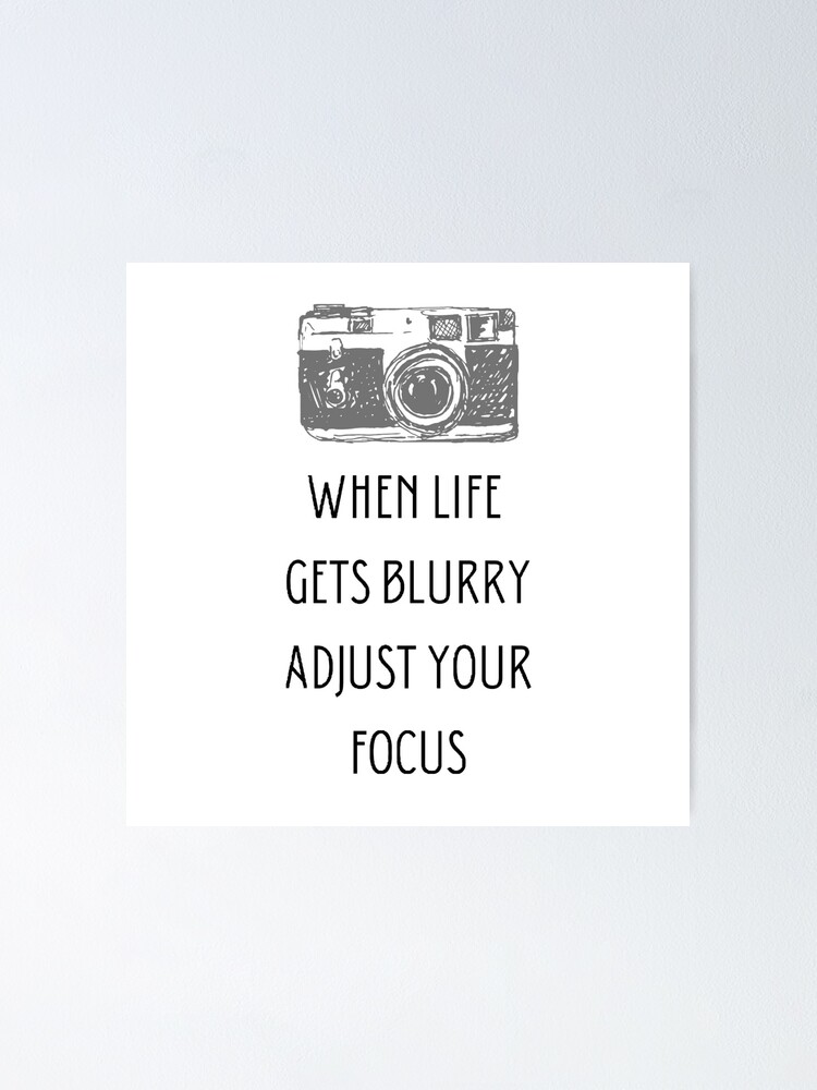 "Adjust Your Focus " Poster for Sale by JadeRiverImages | Redbubble