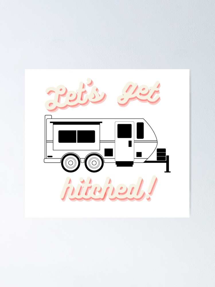 "Let's Get Hitched!" Poster for Sale by dwvending | Redbubble
