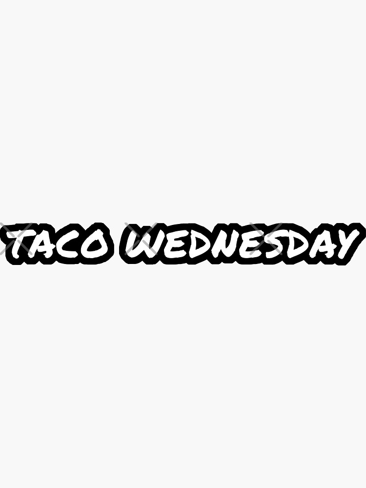 "Taco Wednesday" Sticker for Sale by FoggyBreeze | Redbubble