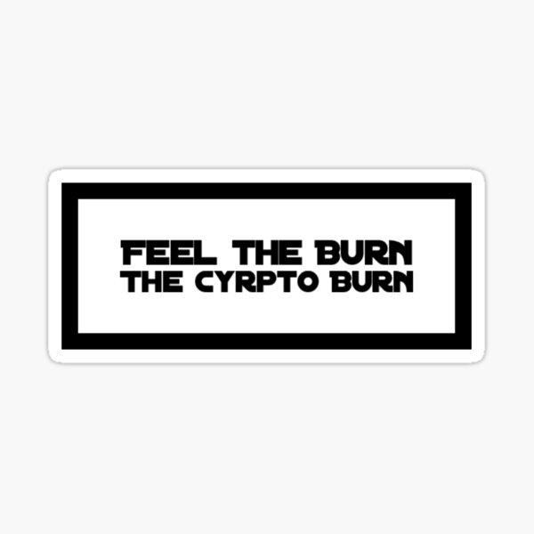  The Burn Is A Good Burn Sticker For Sale By SpicyPapa Redbubble