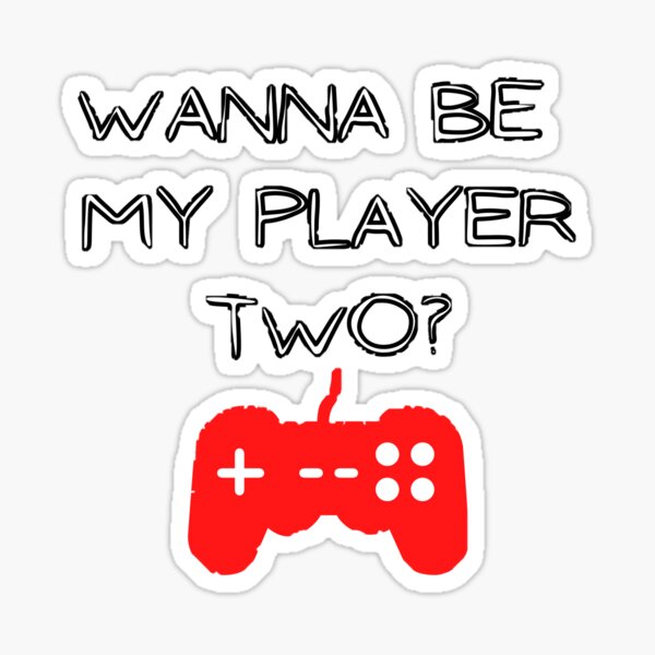 "Wanna be my player two" Sticker for Sale by Khalid90 | Redbubble