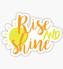 Rise and Shine Stickers | Redbubble