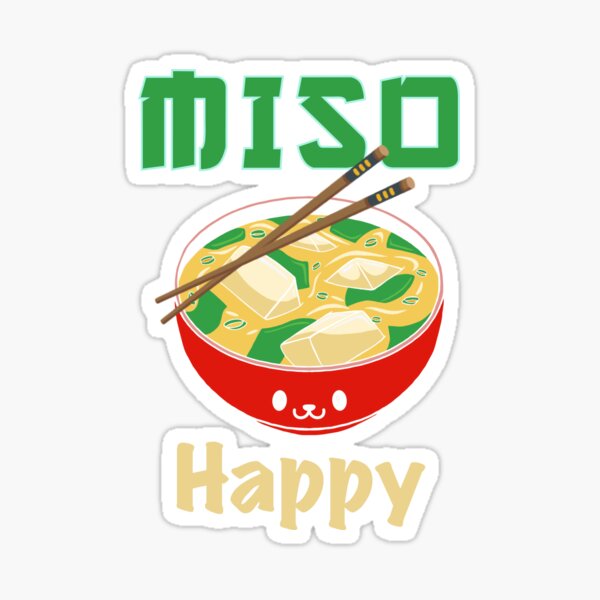 "Miso Happy- Ramen Noodle Miso Soup Lover" Sticker for Sale by Ehhe1166 ...