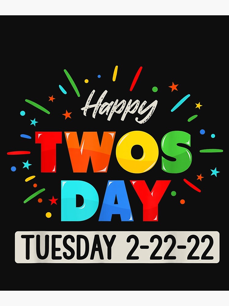 "Happy Twosday 2022,February 2nd 2022 Tuesday 2-22-22" Poster for Sale ...