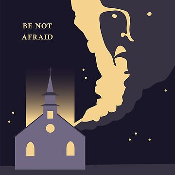"Be Not Afraid" Poster for Sale by 11ronnie | Redbubble